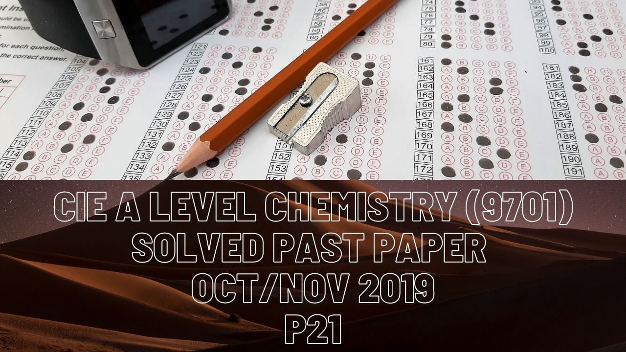 CIE A Level Chemistry (9701) Solved Past Paper Oct/Nov 2019 P21 ...