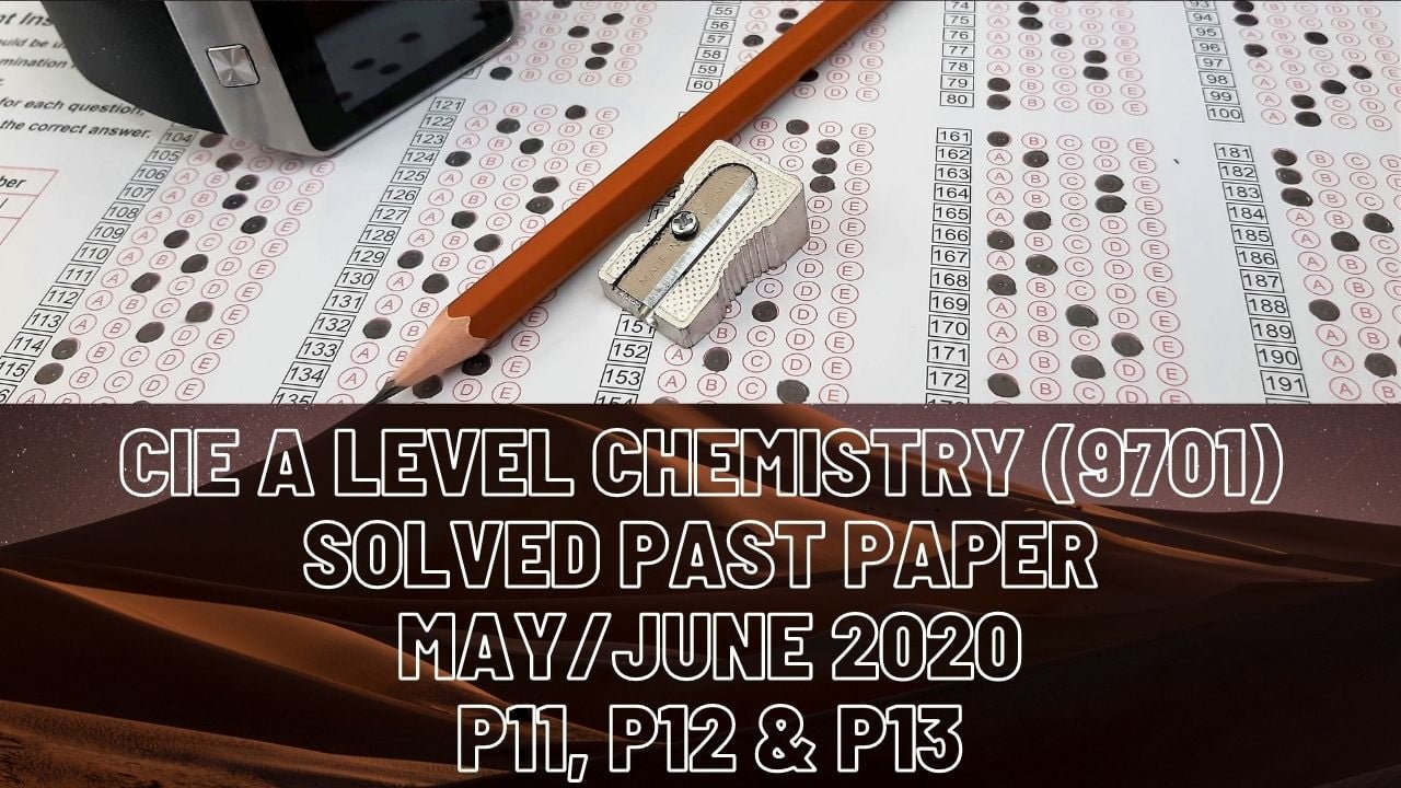 CIE A Level Chemistry Solved Past Paper May/June 2020 P11, P12 & P13 ...