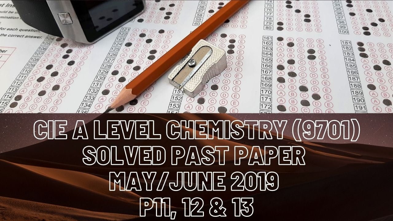 CIE A Level Chemistry Solved Past Paper May/June 2019 P11, 12 & 13 ...